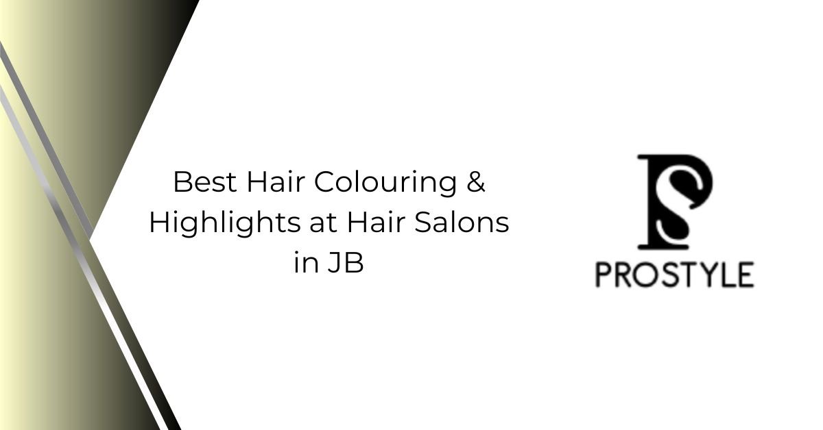 Best Hair Coloring & Highlights at JB Hair Salons - Prostyle Hair Studio