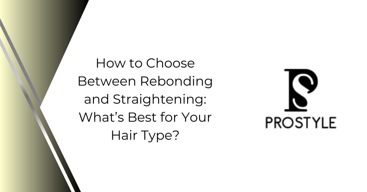 Rebonding vs Straightening: What’s Best for Your Hair? - Prostyle Hair ...